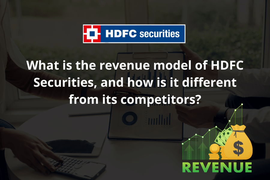 What Is The Revenue Model Of HDFC Securities, And How Is It Different ...